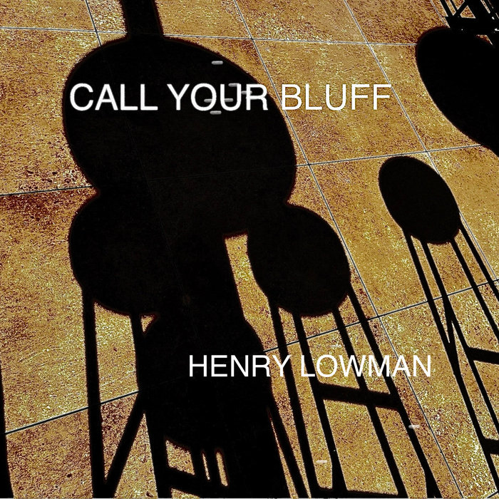 Call Your Bluff | Henry Lowman