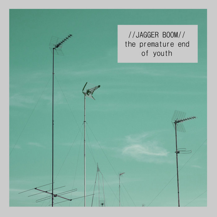 The Premature End Of Youth | Jagger Boom