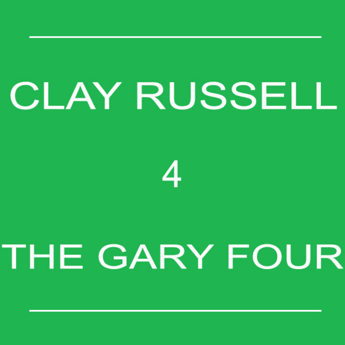 4: The Gary Four | Clay Russell