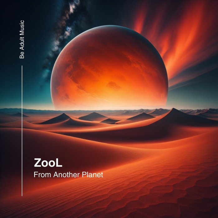 From Another Planet | ZooL | Be Adult Music