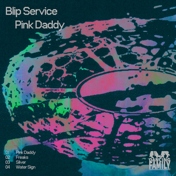 Pink Daddy | Blip Service | Dancing Family Records