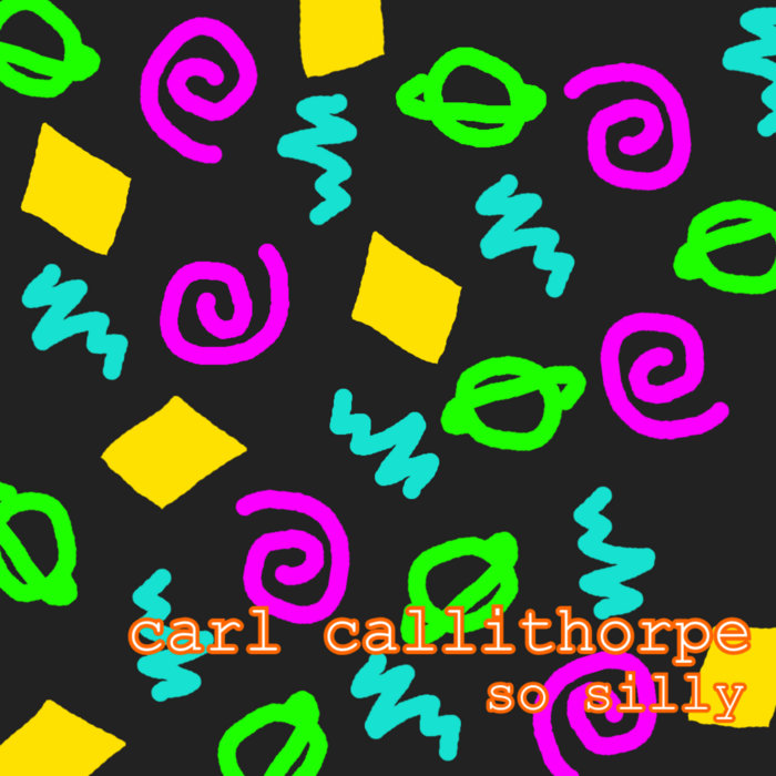 So Silly | Carl Callithorpe