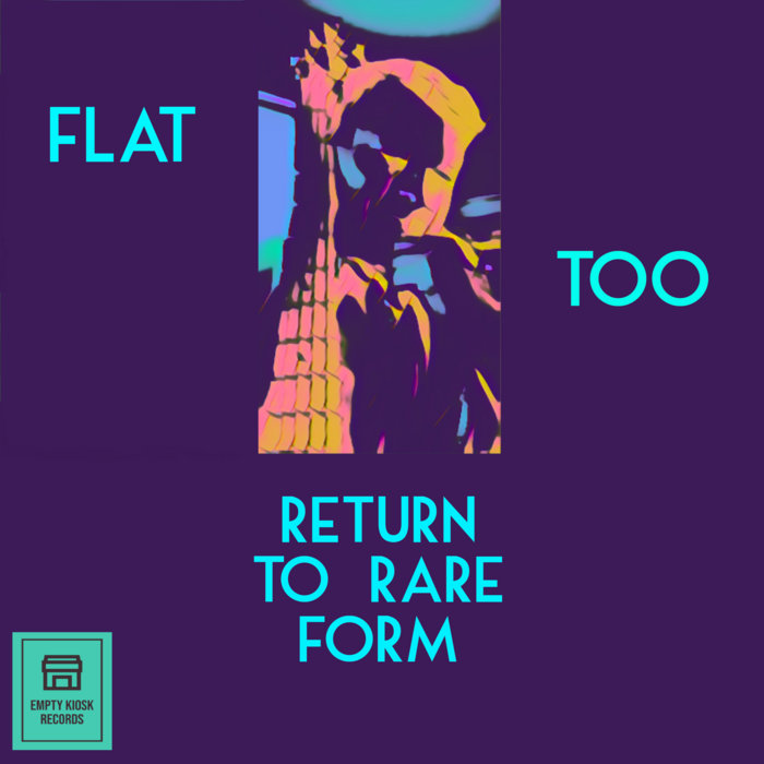 Return to Rare Form | Flat Too (b2)