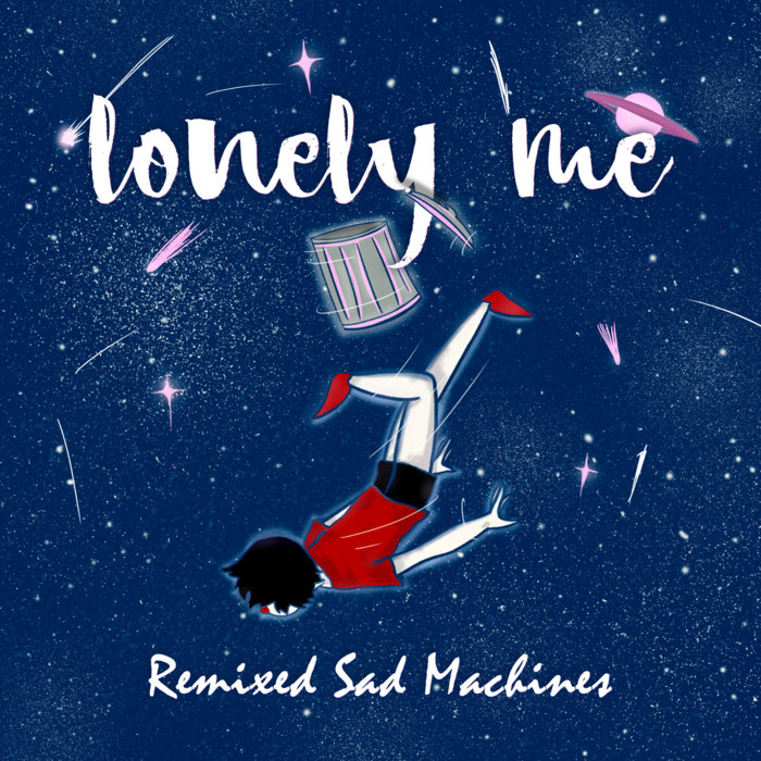 Remixed Sad Machines | Lonely Me
