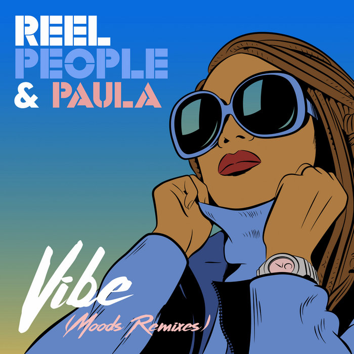 Vibe (Moods Remixes) | Reel People & Paula | Reel People