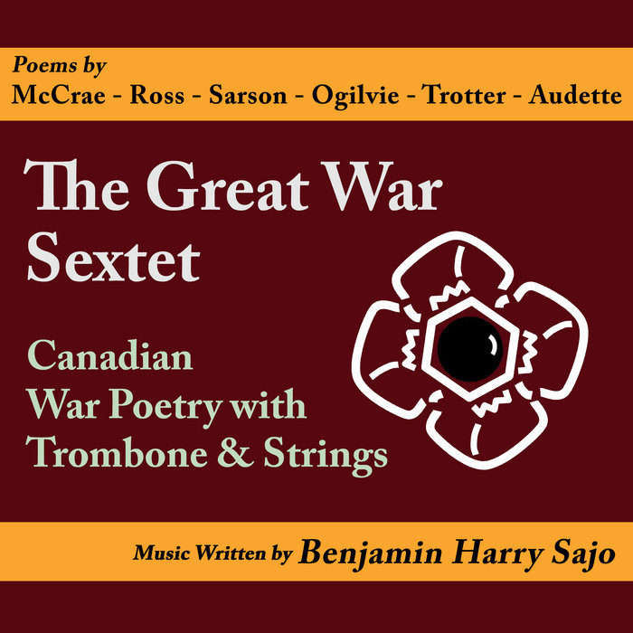 The Great War Sextet: Canadian War Poetry with Trombone & Strings ...