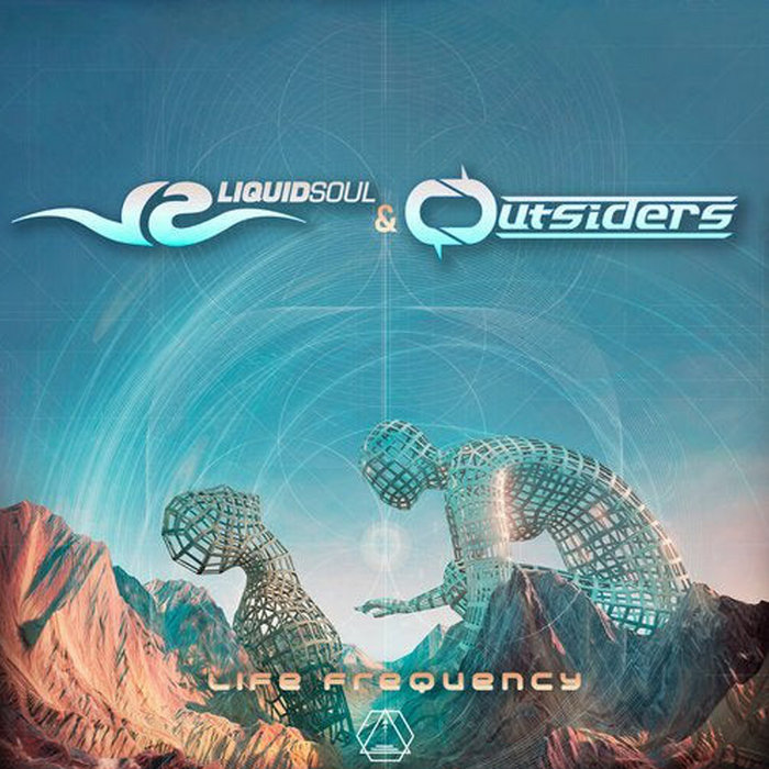 Life Frequency | Liquid Soul & Outsiders | Liquid Soul