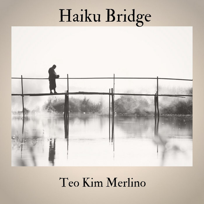 Haiku Bridge | Teo Kim Merlino | Kim Merlino (Teo)