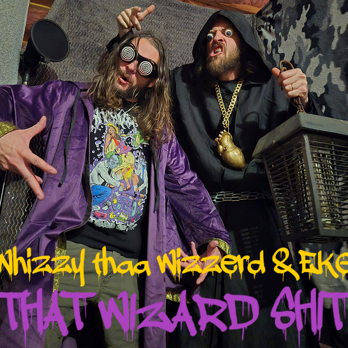 That Wizard Shit | Whizzy thaa Wizzerd & EKG