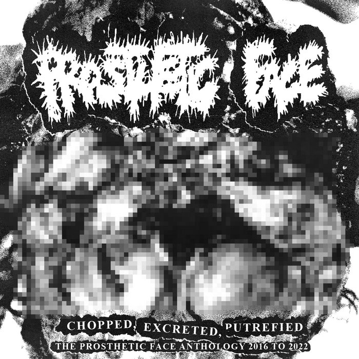 Chopped, Excreted, Putrefied: The Prosthetic Face Anthology 2016 to ...
