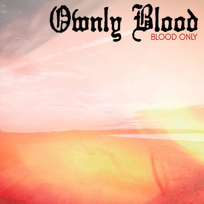 Blood Only | Ownly Blood | Ownly Son