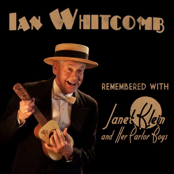 Ian Whitcomb Remembered with Janet Klein and Her Parlor Boys (2020 ...