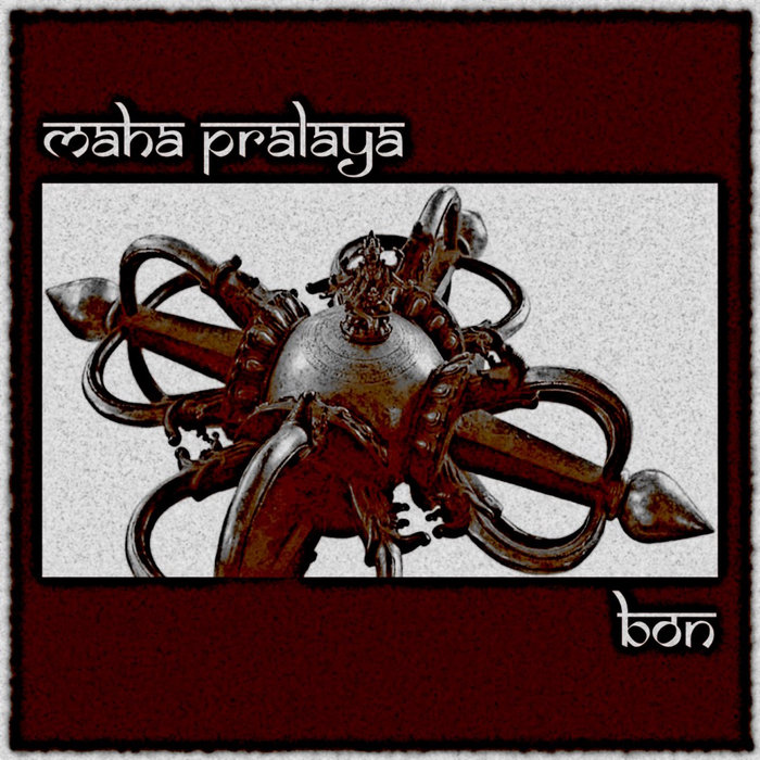 BON | Maha Pralaya