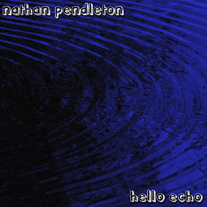 Hello Echo | Nathan Pendleton