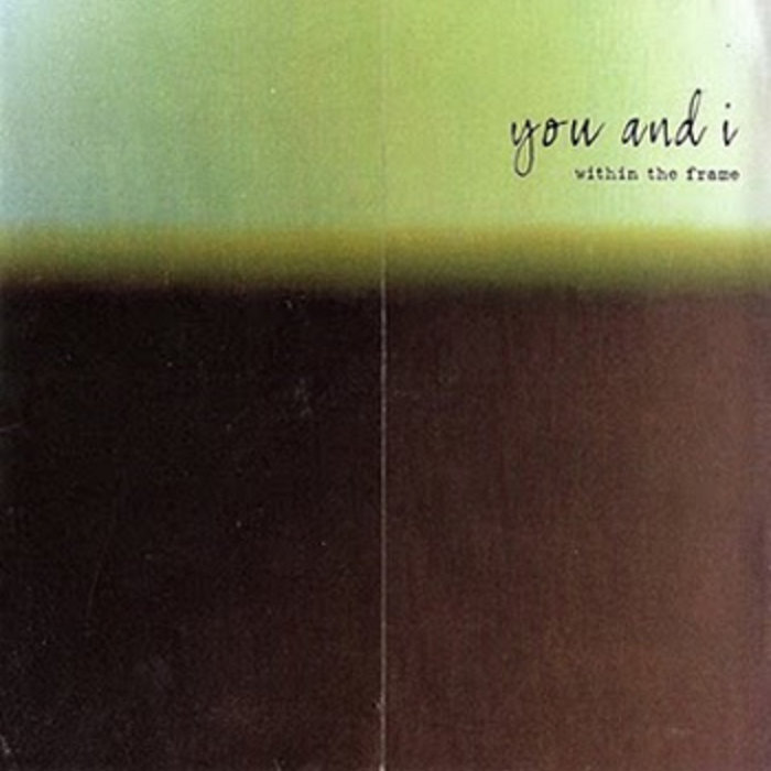 Within The Frame | You and I