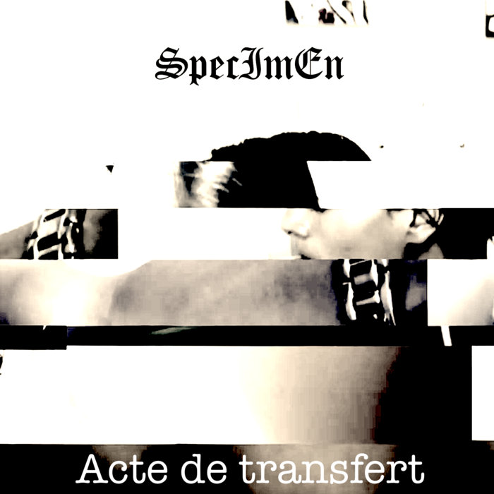 Acte de transfert | SpecImEn | I,Eternal Records