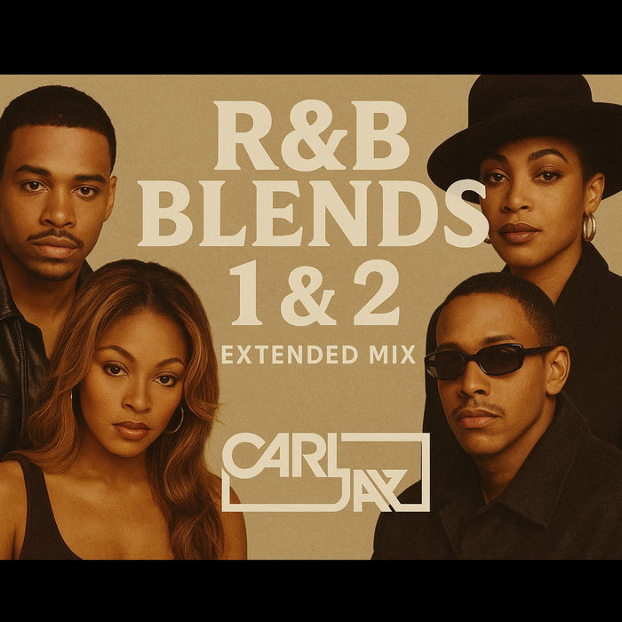 R&B Blends 1 & 2 Full Extended Mix | Carl Jay