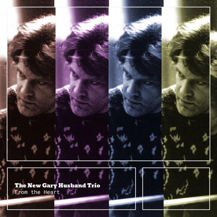 From the Heart | The New Gary Husband Trio | Gary Husband