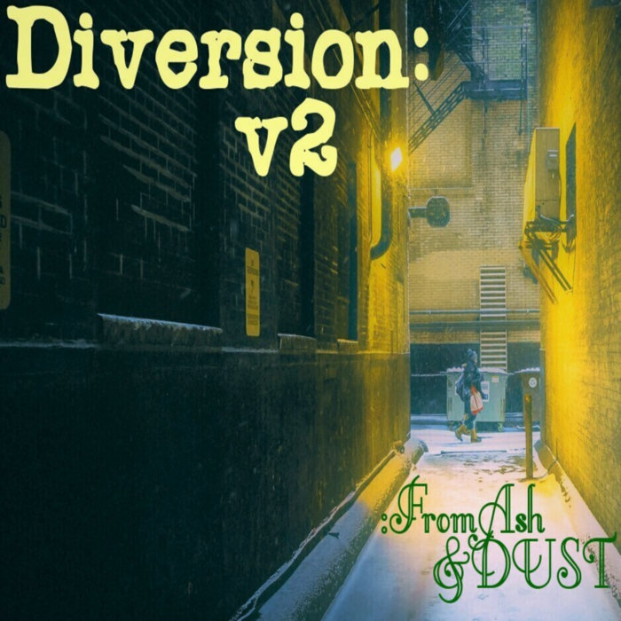 Diversion: V2 | From Ash & Dust