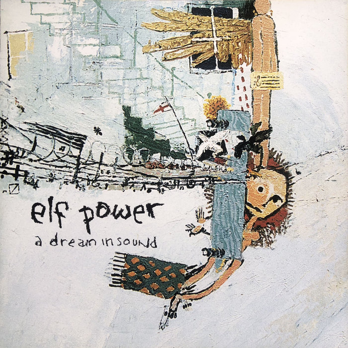 A Dream in Sound | Elf Power | Orange Twin Records