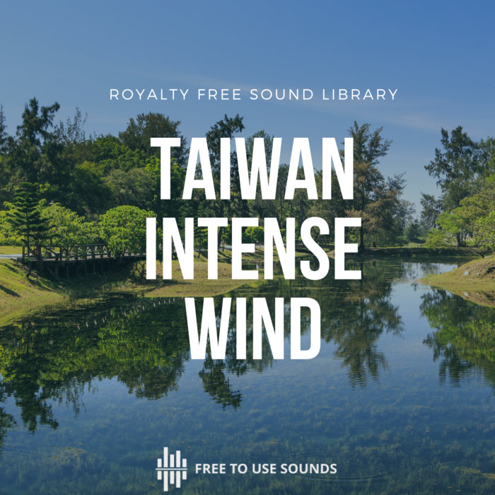 Intense Wind Ambience Sound Library Taiwan | freetousesounds