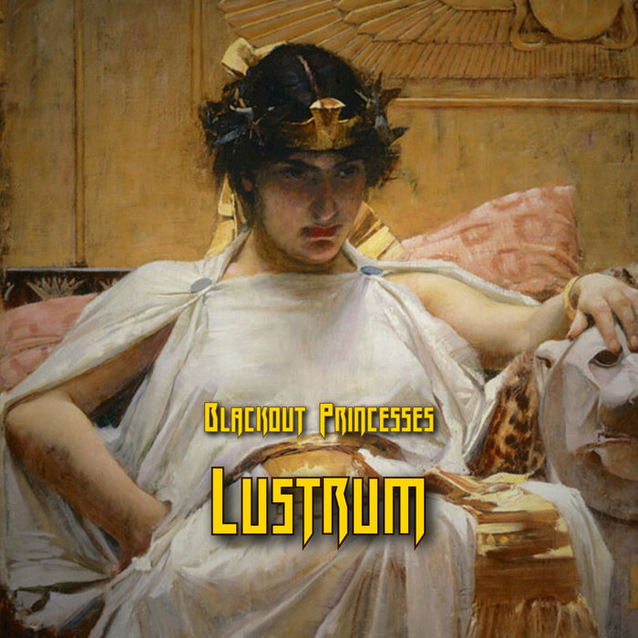 Lustrum | Blackout Princesses