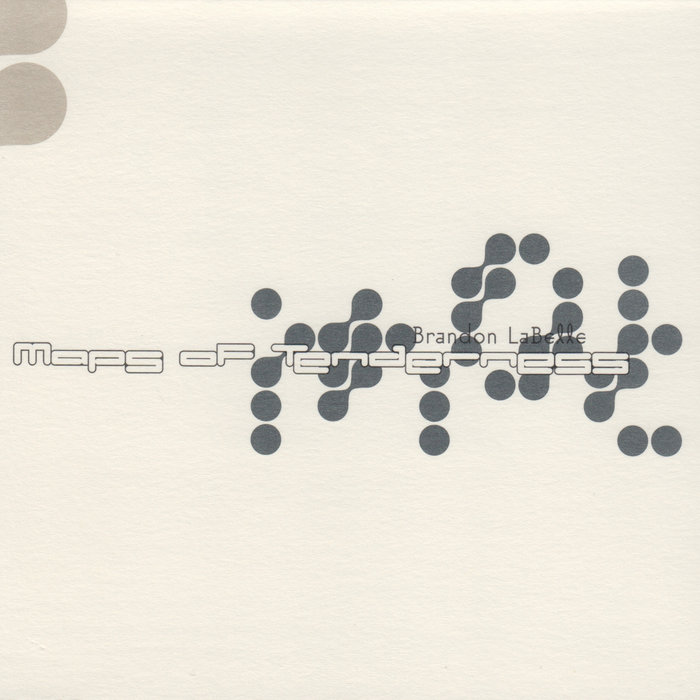 maps of tenderness | Brandon LaBelle | Selektion