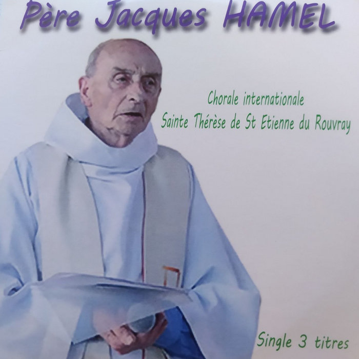 Père Jacques HAMEL | Chorale Internationale Sainte Thérèse de St ...