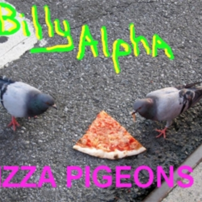 Pizza Pigeons | Billy Alpha