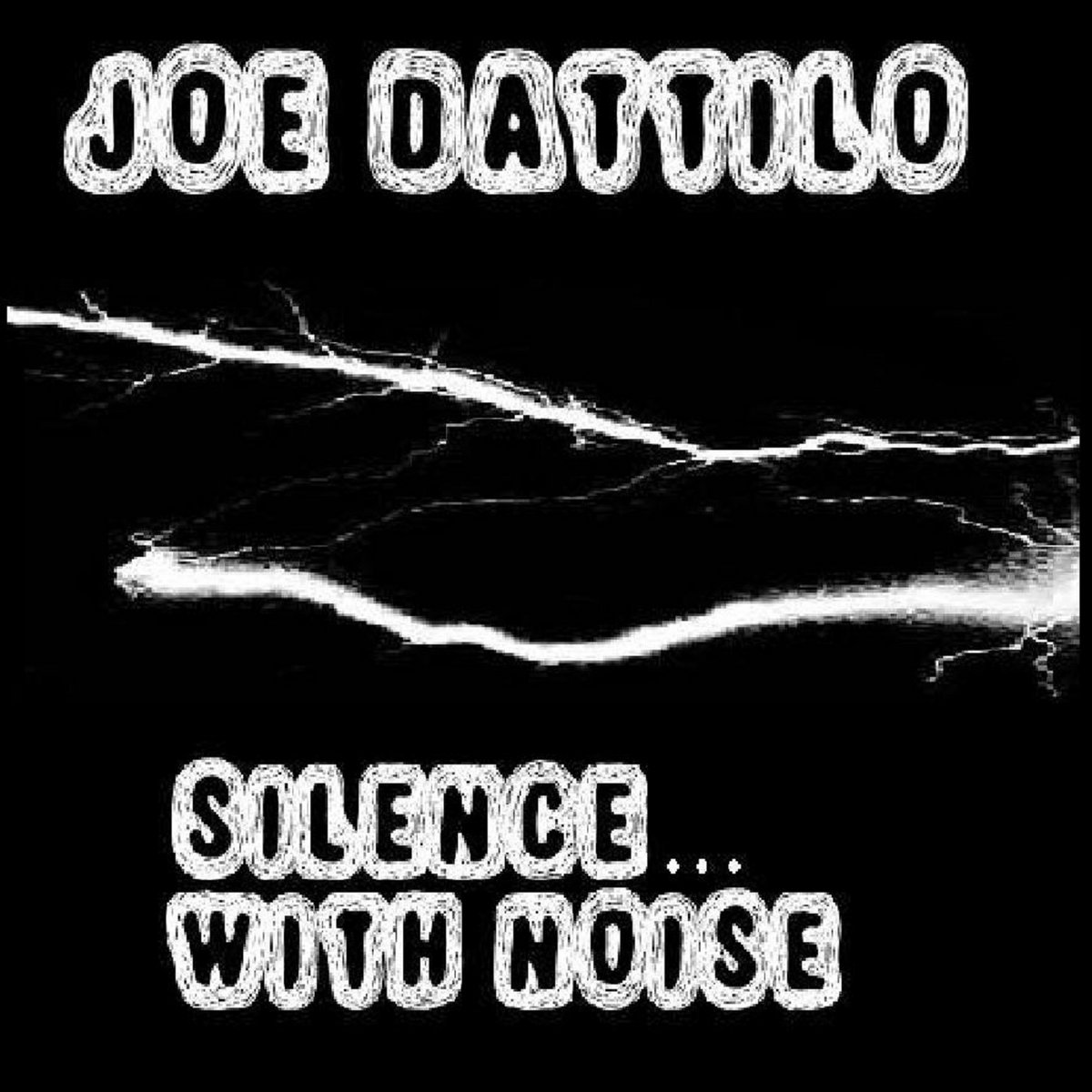 silence...with noise (2013 remaster) | Joe Dattilo | noisy records and tapes