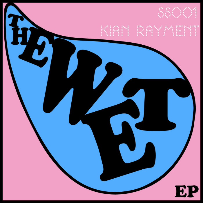 The Wet EP | Kian Rayment | Splish-Splash Records