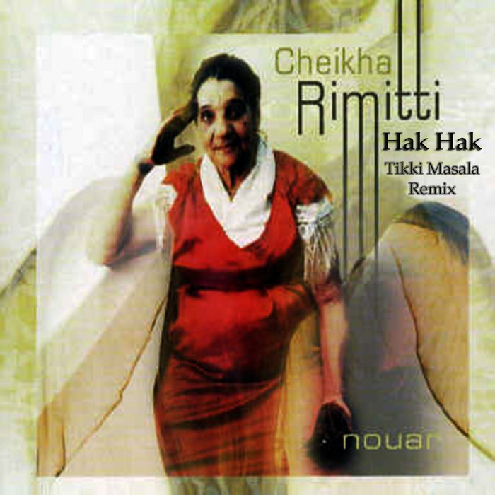 Cheikha Rimitti - Hak Hak (Tikki Masala Remix) | Tikki Masala