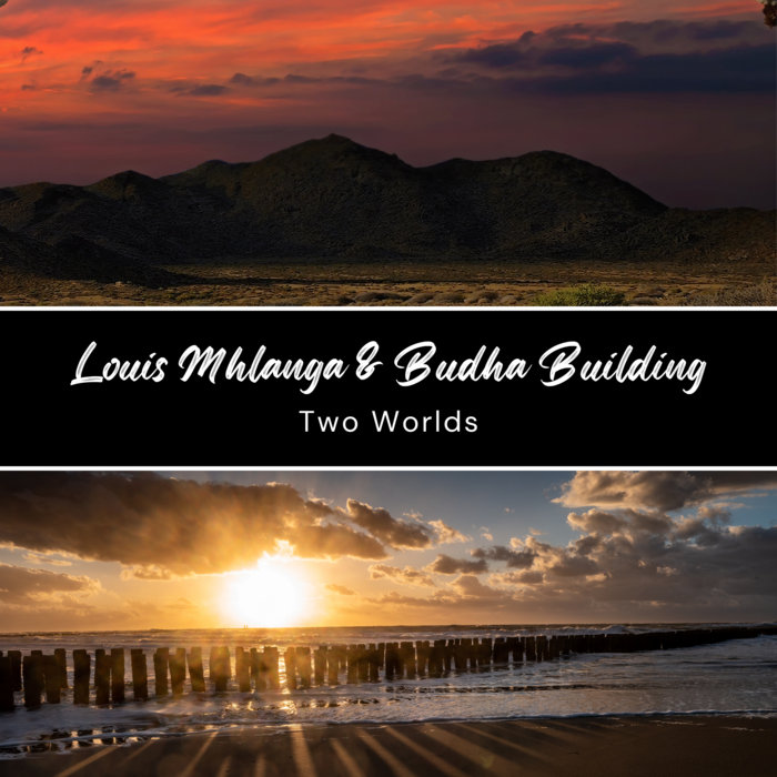 Two Worlds | Louis Mhlanga & Budha Building | Budha Building