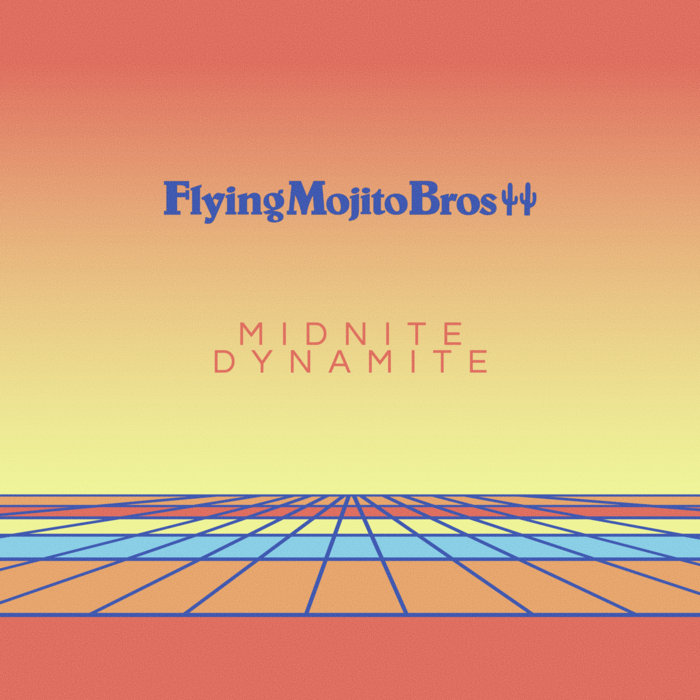 Midnite Dynamite | Flying Mojito Bros