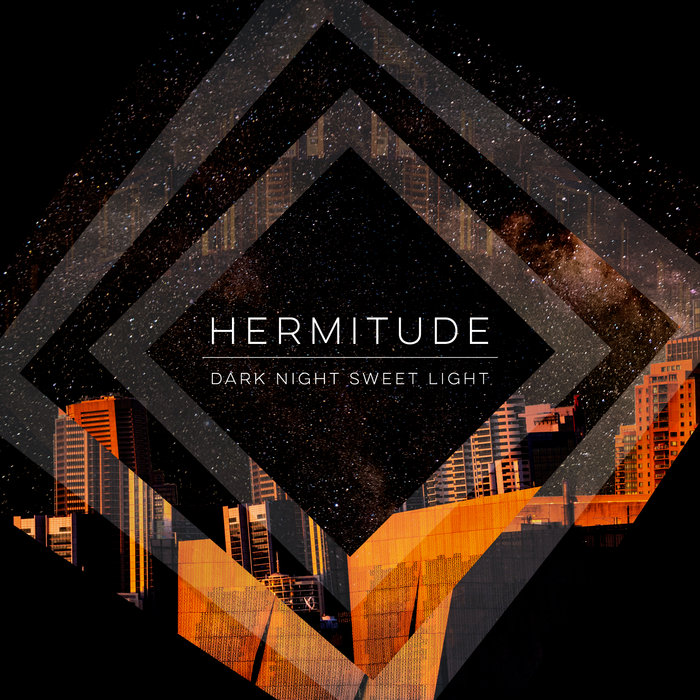 Dark Night Sweet Light | Hermitude