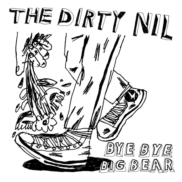 Bye Bye Big Bear | The Dirty Nil