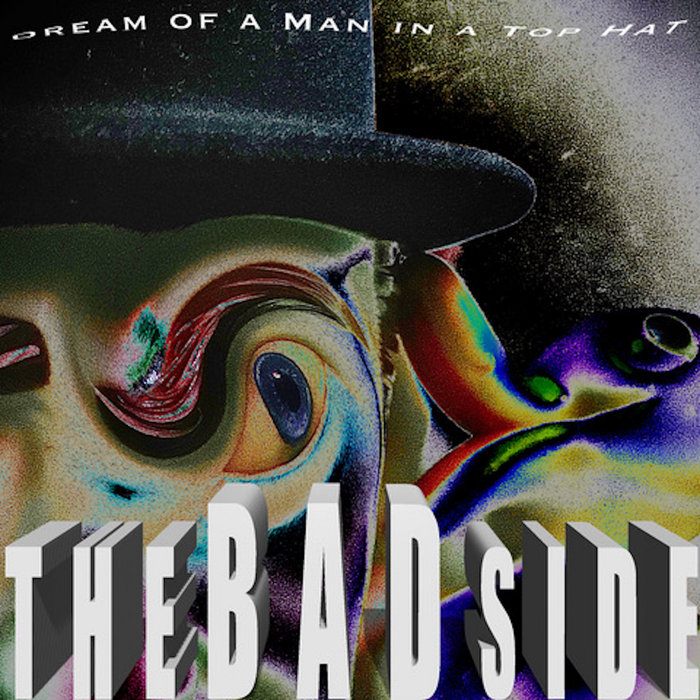 The Bad Side | Dream of a Man in a Top Hat