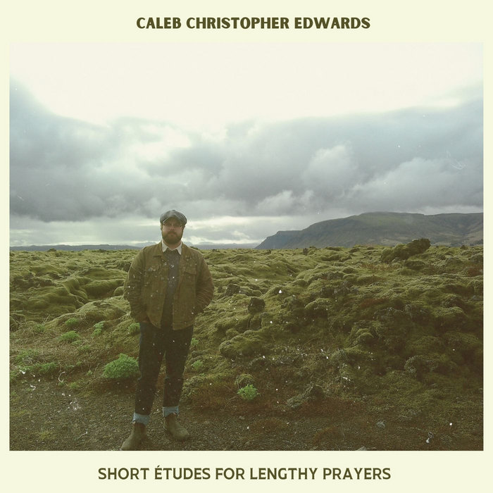 Short Études for Lengthy Prayers | Caleb Christopher Edwards