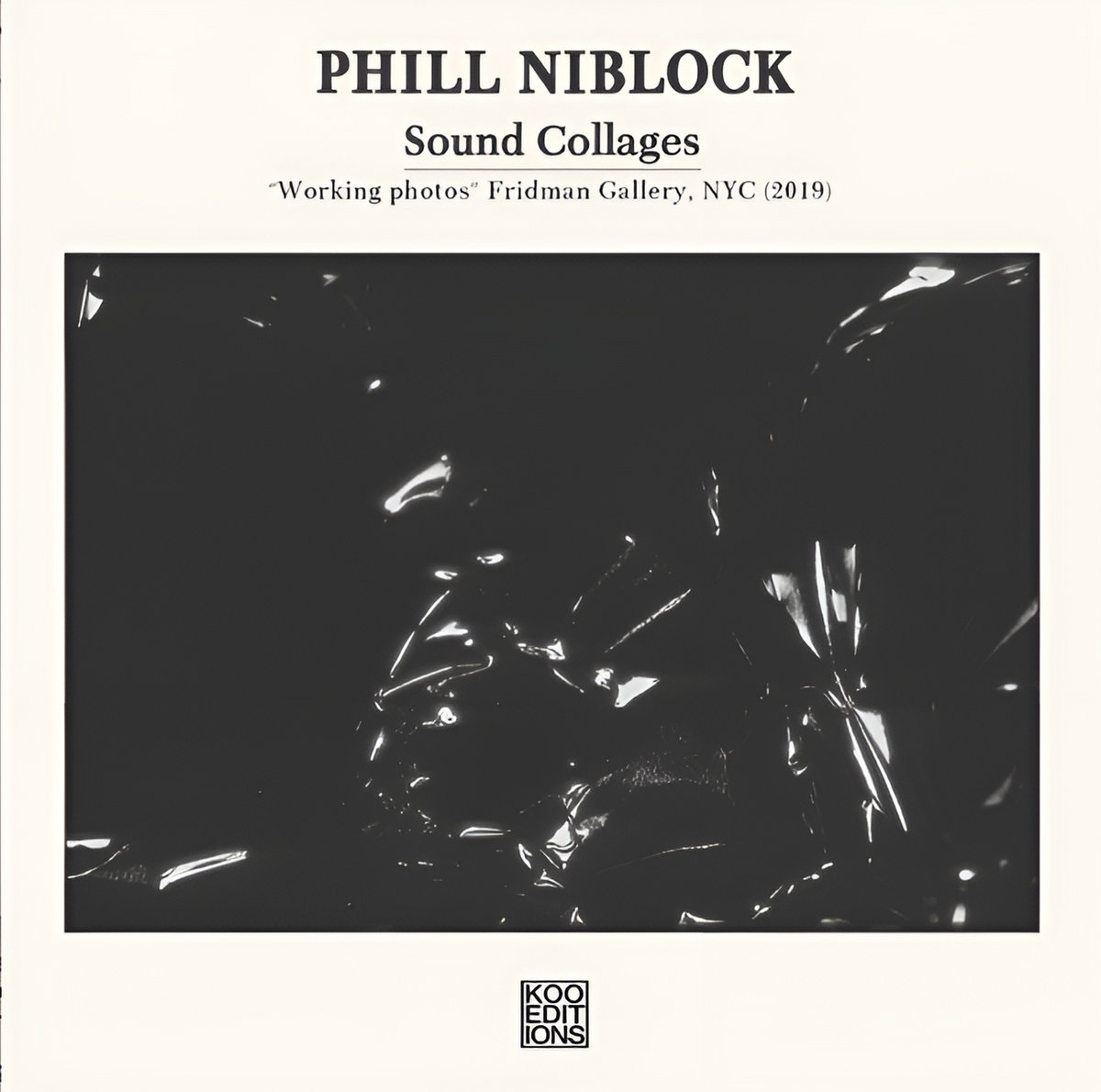 Sound Collages | Phill Niblock | Koo Editions