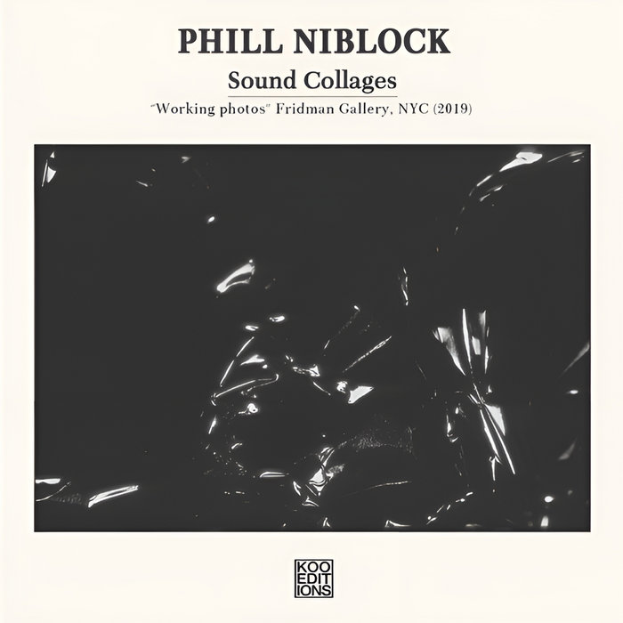Sound Collages | Phill Niblock | Koo Editions