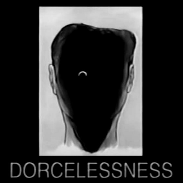 DORCELESSNESS | DORCELESSNESS | OTCRAH RECORDS