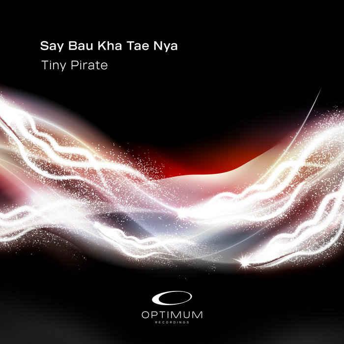 Tiny Pirate - Say Bau Kha Tae Nya | Optimum Recordings