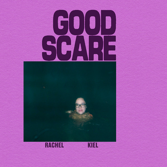 Good Scare | Rachel Kiel