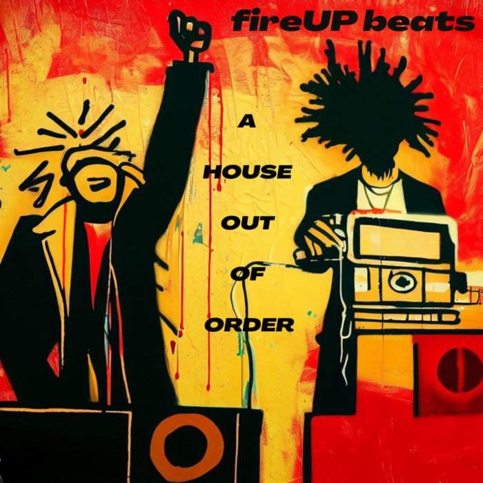 A House out of Order | fireUP beats