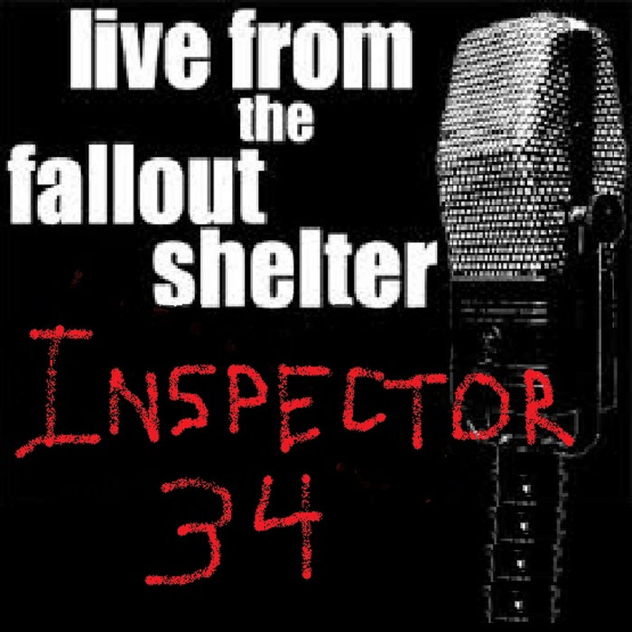 Inspector 34 Live from the Fallout Shelter | Inspector 34 | 91.5 FM ...