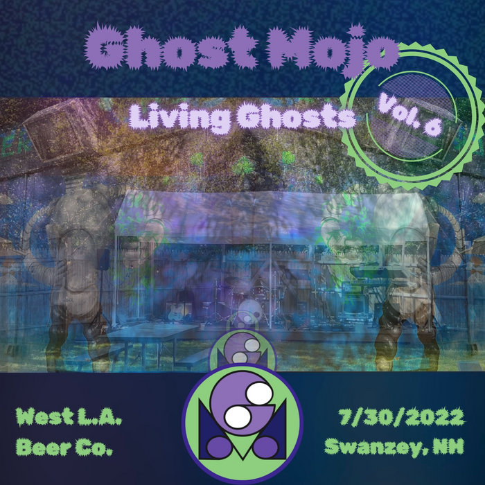 Living Ghosts, Vol. 6 | (7 / 30 / 22 Swanzey, NH) | Ghost Mojo