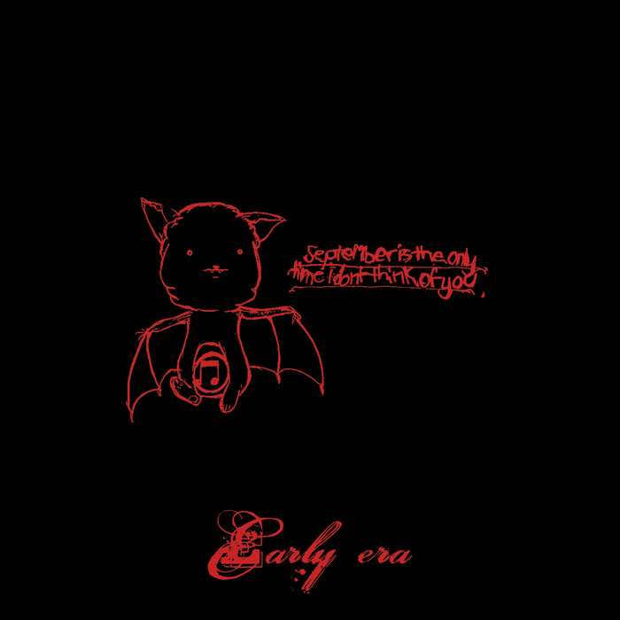 Early Era | Septemberistheonlytimeidontthinkofyou | Willow Tree Tapes
