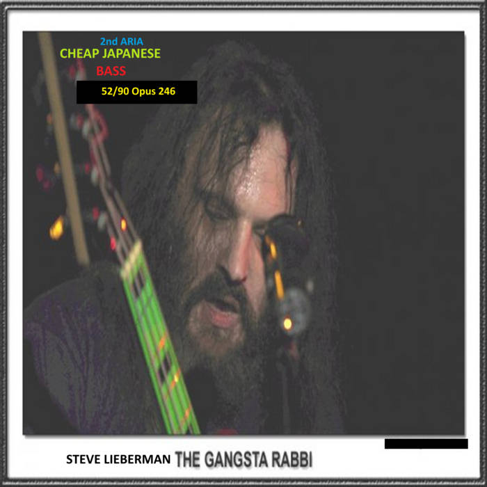 Cheap Japanese Bass-1st Aria | Steve Lieberman, the Gangsta Rabbi