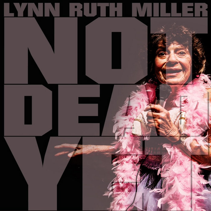 Not Dead Yet | Lynn Ruth Miller | Michael Roulston