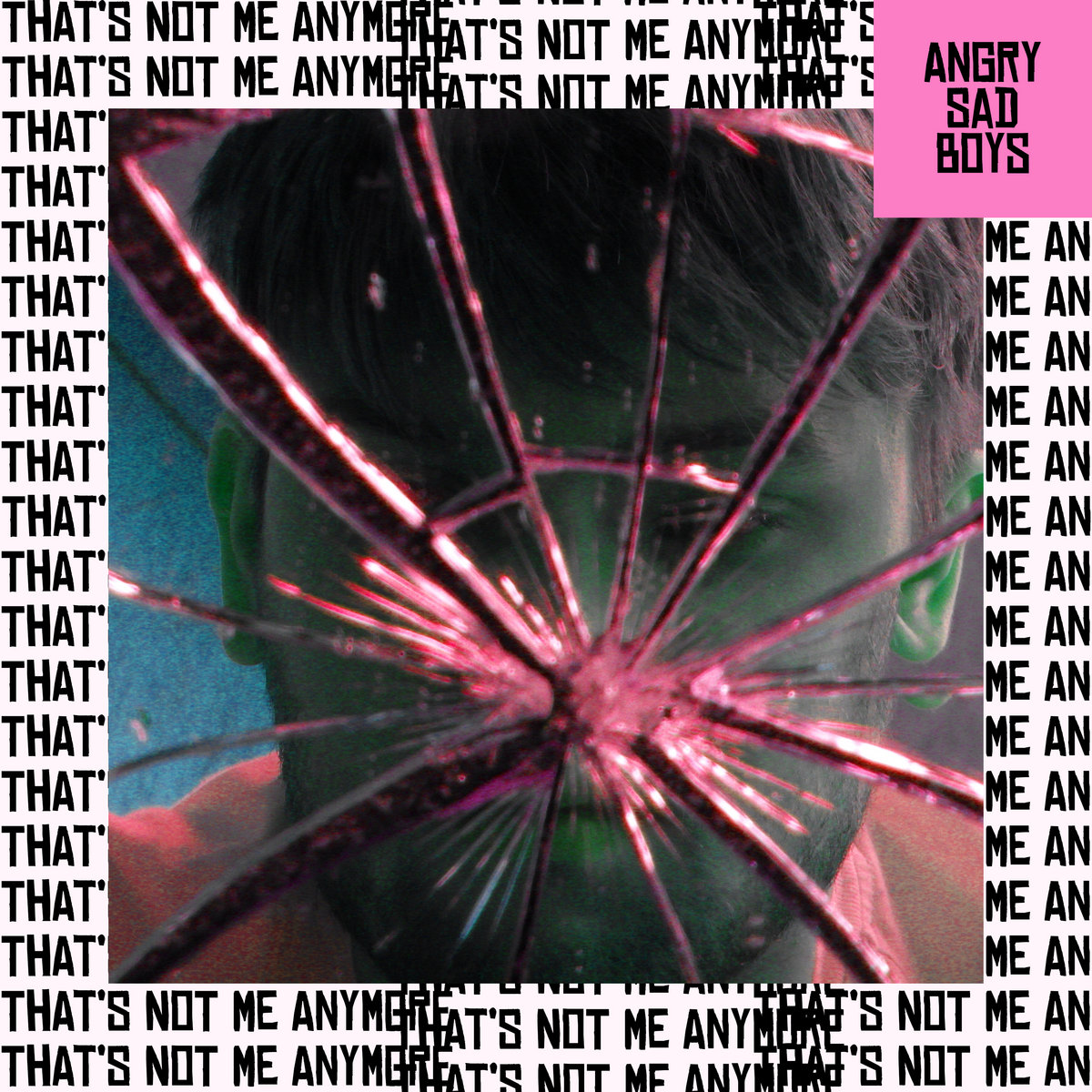 THAT'S NOT ME ANYMORE | ANGRY SAD BOYS
